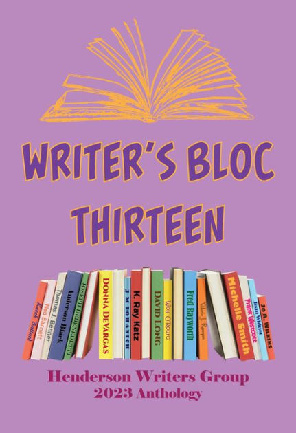 Writers Bloc Thirteen by Henderson Writers Group, K. Ray Katz, Jean ...