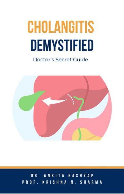 Cholangitis Demystified: Doctor's Secret Guide by Dr. Ankita Kashyap ...