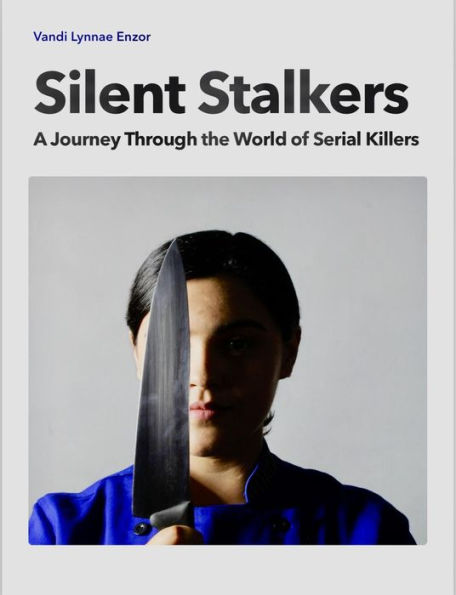 Silent Stalkers: A Journey through the World of Serial Killers by Vandi ...