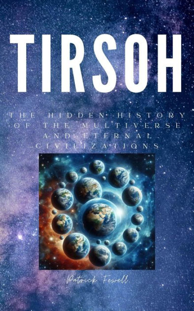 Tirsoh Hidden History of the Multiverse and Eternal Civilizations by ...