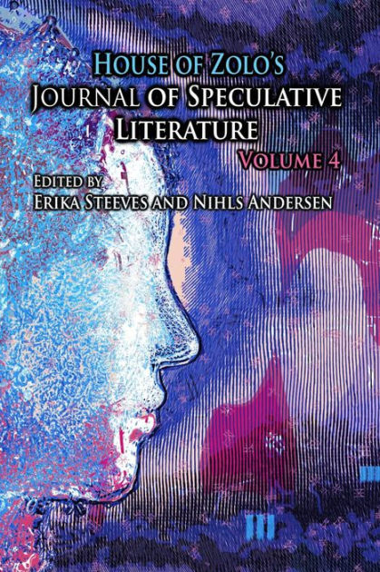 House of Zolo's Journal of Speculative Literature, Volume 4 by House of ...
