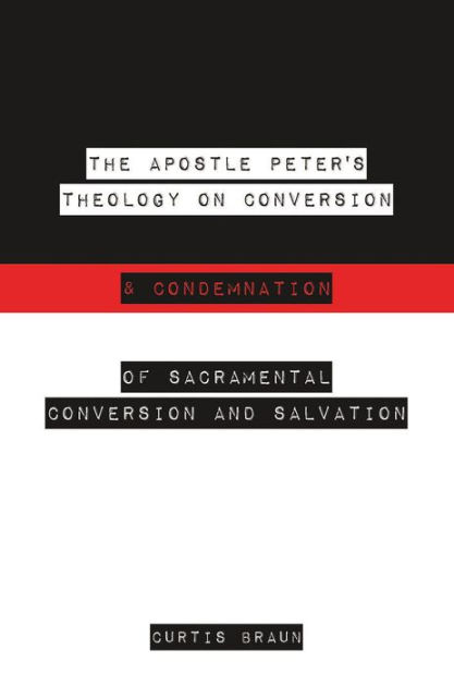 The Apostle Peter's Theology on Conversion & Condemnation by Curtis ...