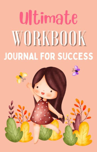 Ultimate Workbook Journal For Success by Mahoe Publishing, Joanne ...