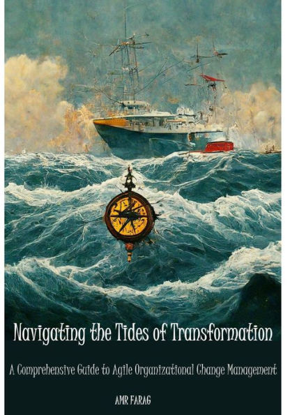 Navigating the Tides of Transformation A Comprehensive Guide to Agile ...