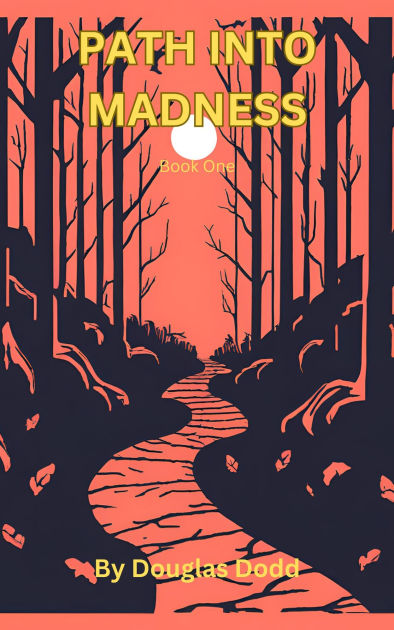 Path Into Madness by Douglas Dodd, Paperback | Barnes & Noble®