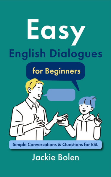 Easy English Dialogues for Beginners: Simple Conversations & Questions for ESL by Jackie Bolen ...
