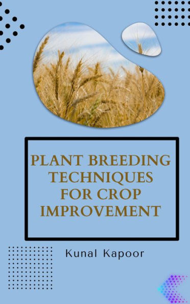 Plant Breeding Techniques For Crop Improvement. by Kunal Kapoor | eBook ...
