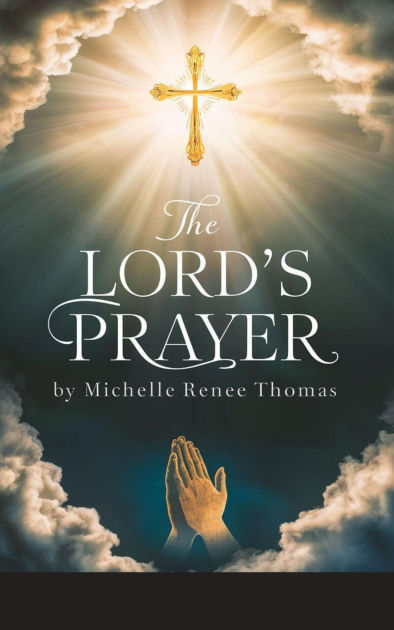 The Lord's Prayer by Michelle Renee Thomas, Paperback | Barnes & Noble®