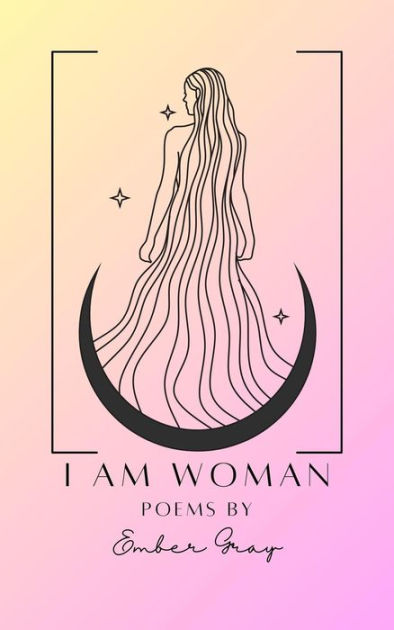 I Am Woman by Ember Gray, Paperback | Barnes & Noble®