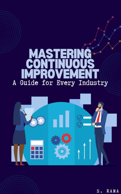 Mastering Continuous Improvement: A Guide for Every Industry by S. Rama ...