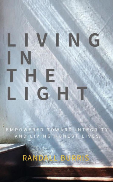 Living In The Light by Randall Burris | eBook | Barnes & Noble®