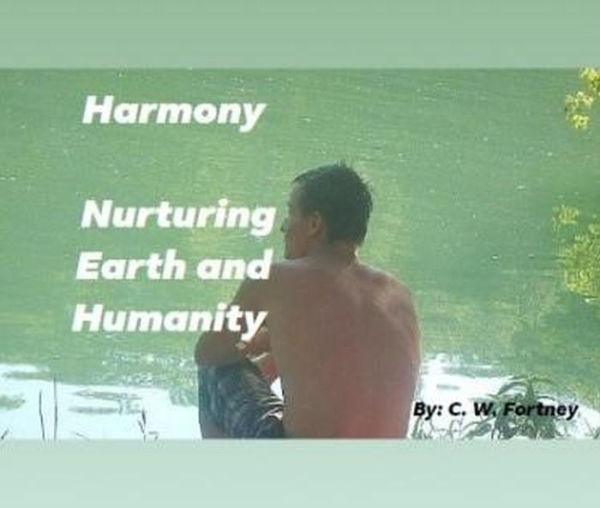 Harmony Nurturing Earth and Humanity by C.W. Fortney | eBook | Barnes ...