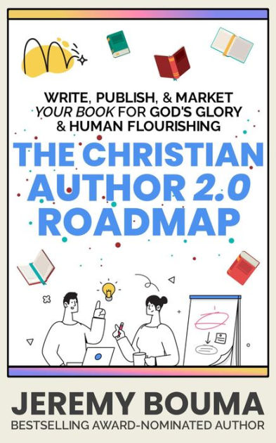The Christian Author 2.0 Roadmap (Books for Christian Writers, #1) by ...