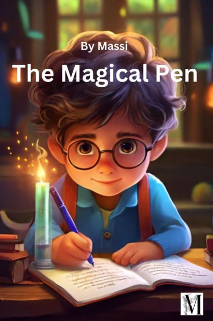 The Magical Pen by massi | eBook | Barnes & Noble®