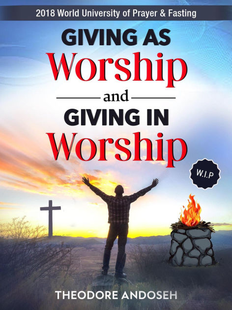 Giving as Worship and Giving in Worship (God, Money and You, #5) by ...