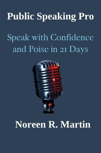 Public Speaking Pro: Speak with Confidence and Poise in 21 Days by ...