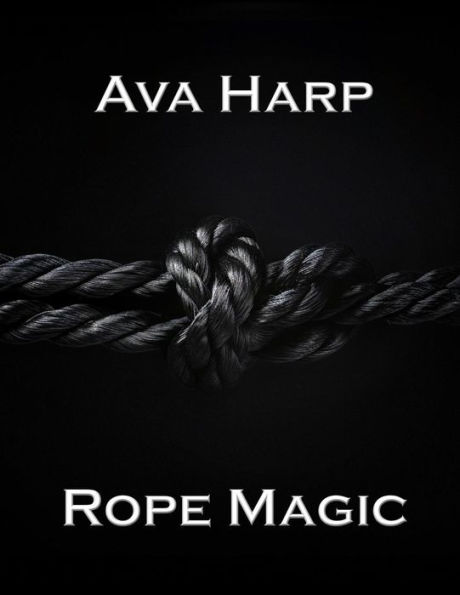 Rope Magic by Ava Harp | eBook | Barnes & Noble®