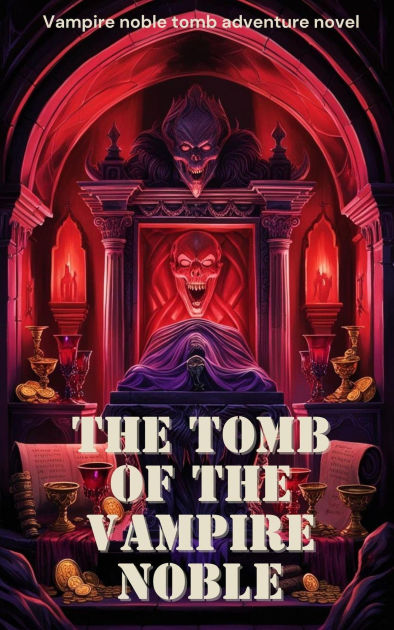 The Tomb of the Vampire Noble by Joshua Tang | eBook | Barnes & Noble®