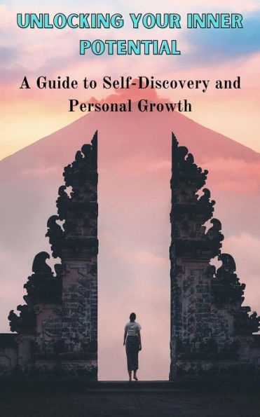Unlocking Your Inner Potential : A Guide to Self-Discovery and Personal ... Unlocking Your Inner Potential : A Guide to Self-Discovery and Personal ...