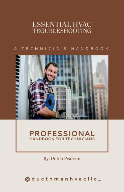 Essential HVAC Troubleshooting: A Technician's Handbook by Dutch ...