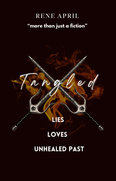 Tangled: Lies, Loves, and Unhealed Past by Rene April, Paperback ...