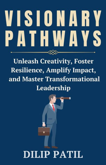 Visionary Pathways (Leadership Transformed) by Dilip Patil | eBook ...