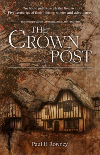 The Crown Post (The Medieval House Chronicles, #1) by Paul H Rowney ...