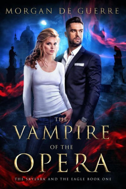 The Vampire of the Opera (The Skylark and the Eagle, #1) by Morgan De ...