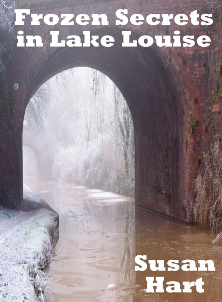 Frozen Secrets in Lake Louise by Susan Hart | eBook | Barnes & Noble®