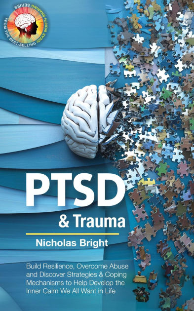 Healing PTSD & Trauma: Build Resilience, Overcome Abuse and Discover ...