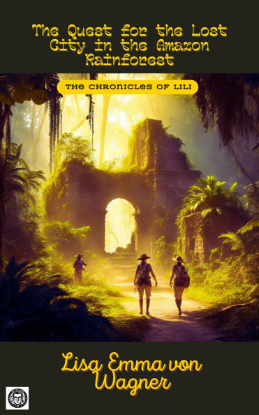 The Quest for the Lost City in the Amazon Rainforest (Magical Tales ...