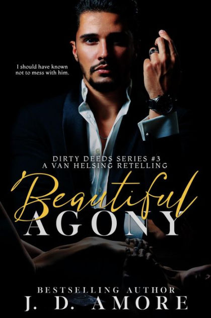 Beautiful Agony (Dirty Deeds Series, #3) by J.D. Amore | eBook | Barnes ...