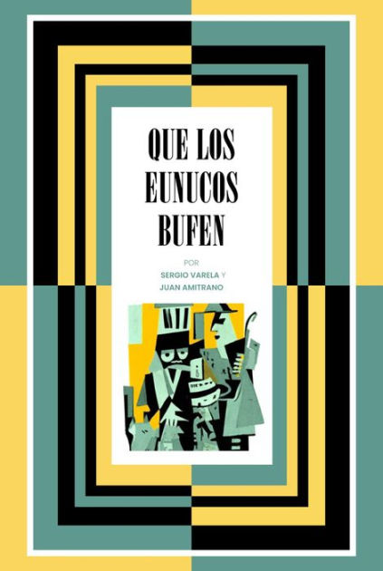 Que los eunucos bufen by Sergio Varela, Juan Amitrano | eBook | Barnes ...
