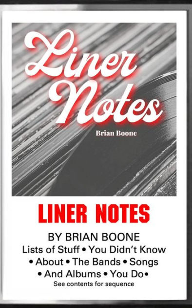 Liner Notes: Lists of Stuff You Didn't Know About the Bands, Songs, and ...