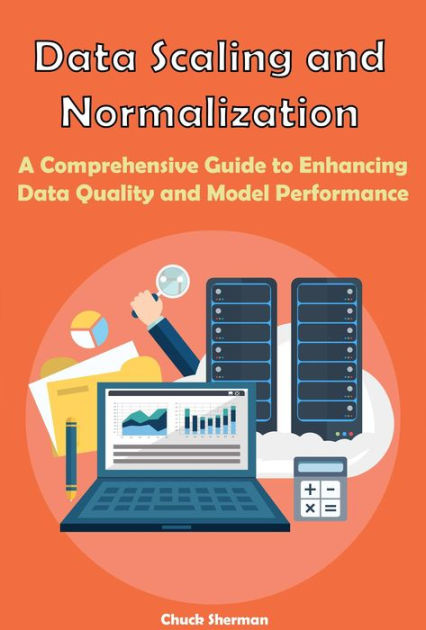 Data Scaling and Normalization by Chuck Sherman | eBook | Barnes & Noble®