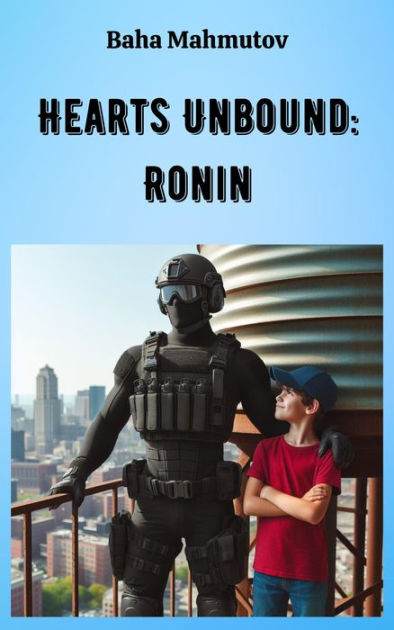 Hearts Unbound: Ronin by Baha Mahmutov | eBook | Barnes & Noble®