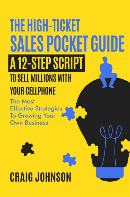 THE HIGH-TICKET SALES POCKET GUIDE: A 12-Step Script to Sell Millions ...