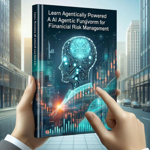 Agentic Gen AI For Financial Risk Management by Satyadhar Joshi | eBook ...