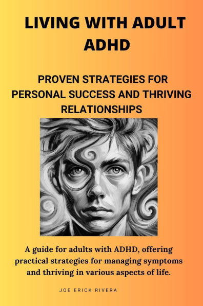 Living with Adult ADHD: Proven Strategies for Personal Success and Thriving Relationships by Joe ...