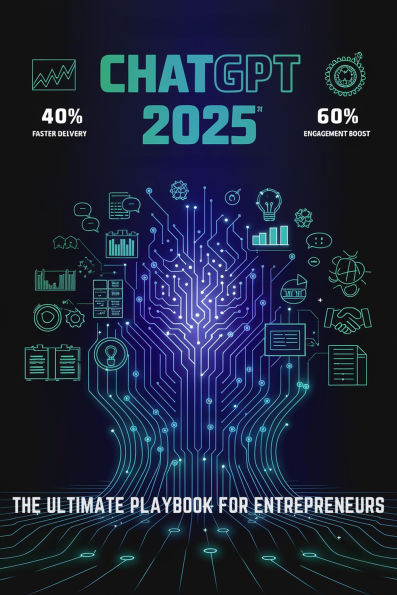 ChatGPT 2025: The Ultimate Playbook for Entrepreneurs by Alberto Rocha | eBook | Barnes & Noble®