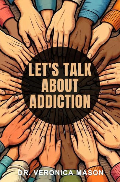 Let's Talk About Addiction by veronica mason | eBook | Barnes & Noble®