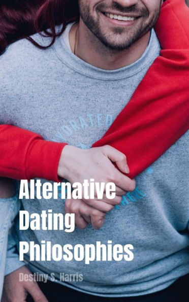 Alternative Dating Philosophies by Destiny S. Harris | eBook | Barnes ...