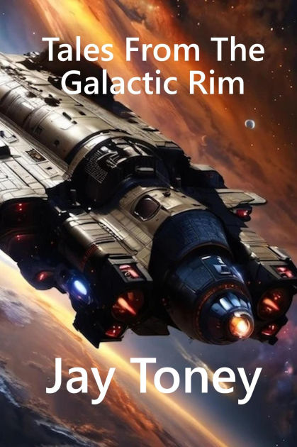 Tales From The Galactic Rim by Jay Toney | eBook | Barnes & Noble®