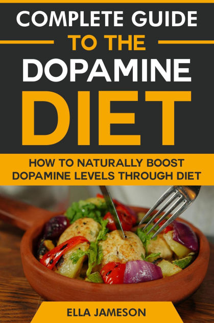 Complete Guide to the Dopamine Diet: Eating for Motivation and ...