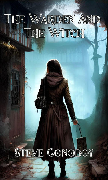 The Warden and the Witch (Warden Of The Weird, #0) by Steve Conoboy ...