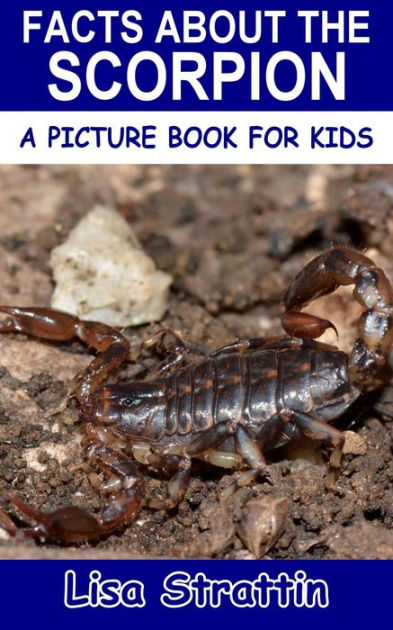Facts About the Scorpion (A Picture Book for Kids, #215) by Lisa ...