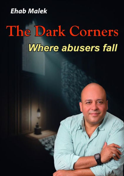 The Dark Corners Where Abusers Fall by Ehab Malek | eBook | Barnes & Noble®