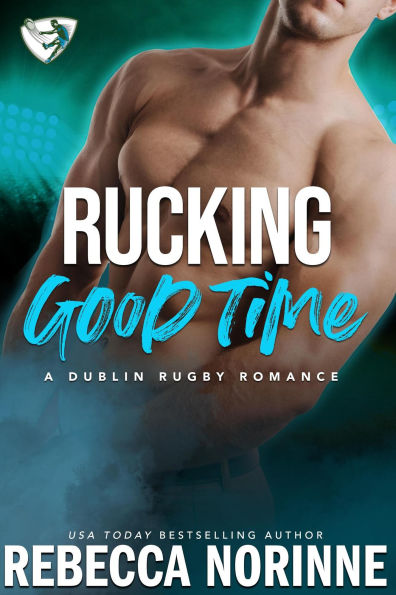 Rucking Good Time: A Friends-to-Lovers Rugby Romance (Dublin Rugby, #2 ...