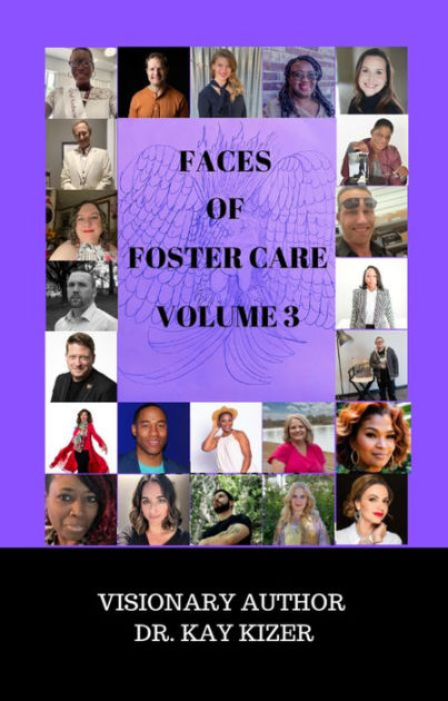 The Faces of Foster Care Volume 3 by Kay Kizer, Melissa Valenzuela ...