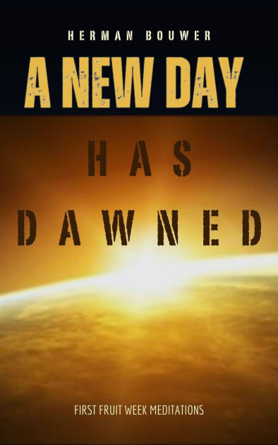 A New Day Has Dawned by Herman Bouwer | eBook | Barnes & Noble®